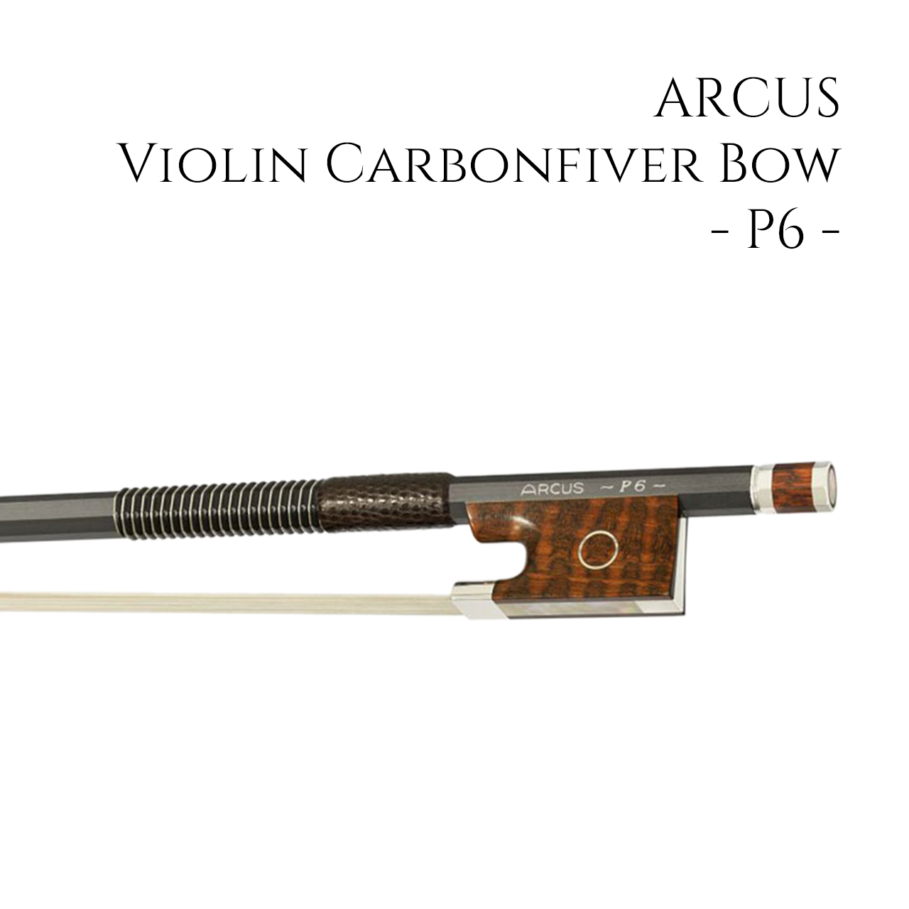 Arcusバイオリン・ボウ 『6クラス/ P model』 | ARCUS BOW TOKYO
